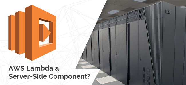 Is AWS Lambda a Server-Side Component? - TatvaSoft Blog Is AWS Lambda a Server-Side Component? - TatvaSoft Blog