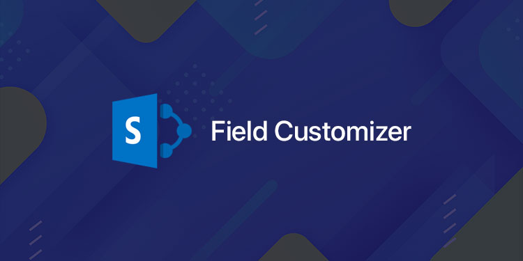 SharePoint Framework Extensions – Field Customizer - TatvaSoft Blog SharePoint Framework Extensions – Field Customizer - TatvaSoft Blog
