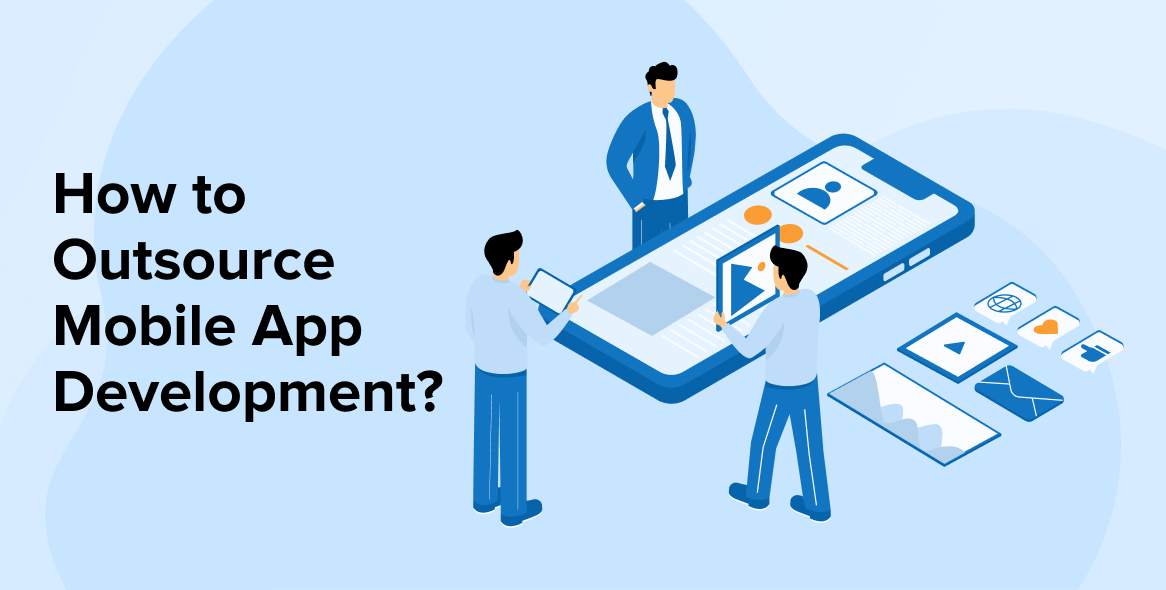 How to Outsource Mobile App Development? - TatvaSoft Blog How to Outsource Mobile App Development? - TatvaSoft Blog